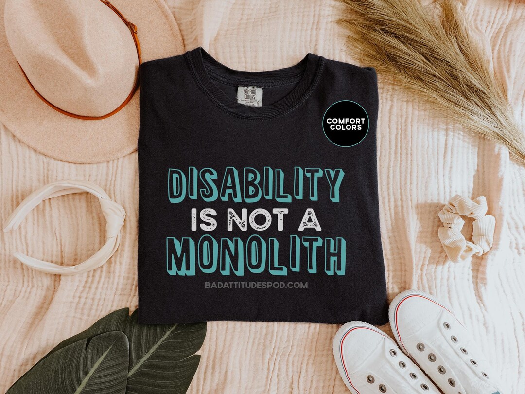 Disability is Not A Monolith Comfort Colors Disability Awareness T ...