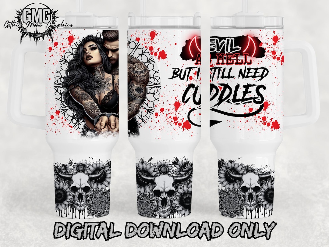 40oz Tumbler Wrap, Evil as Hell Bit I Still Need Cuddles Sublimation ...