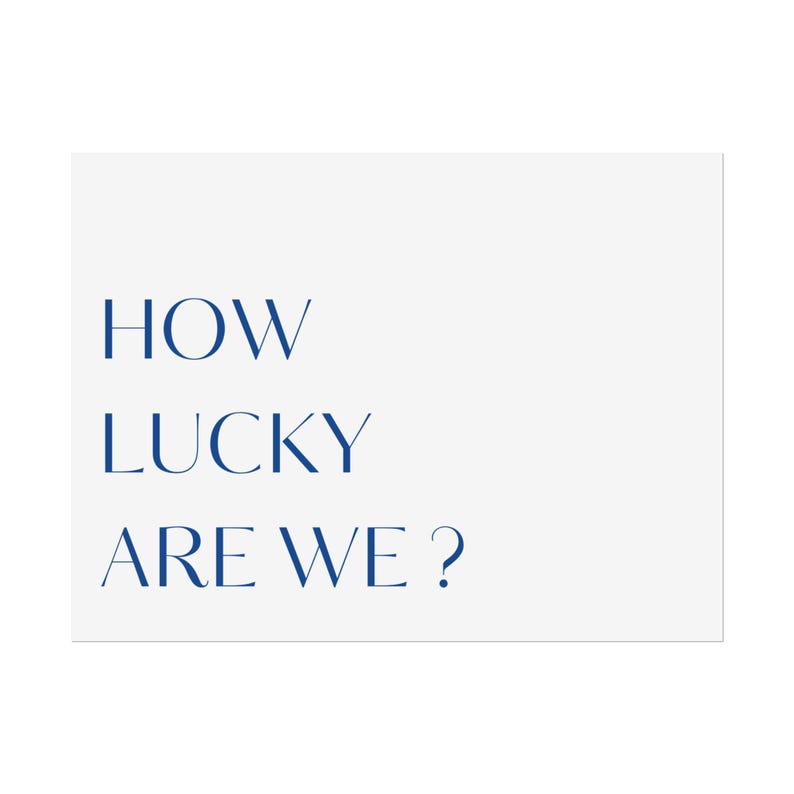 How Lucky Are We Poster - Etsy