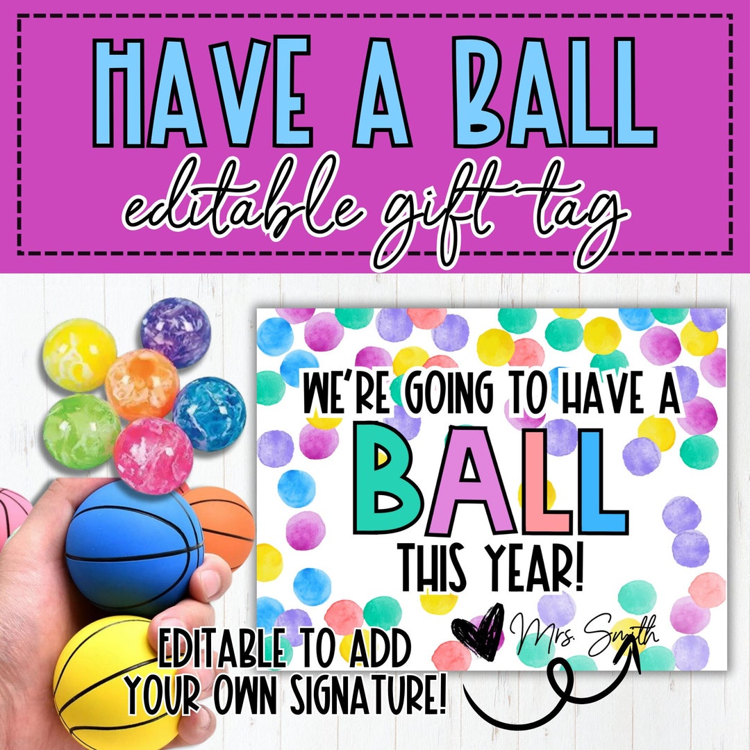 Have a Ball Gift Tag EDITABLE DIGITAL DOWNLOAD | Student Gift Tag ...