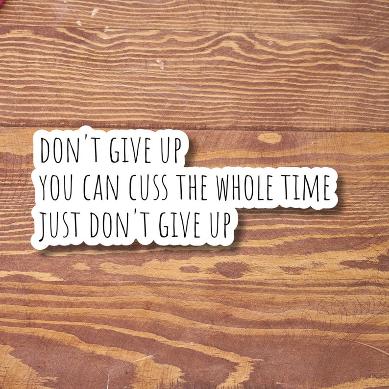 Don't Give up Sticker | Funny Encouraging Motivational Sticker ...