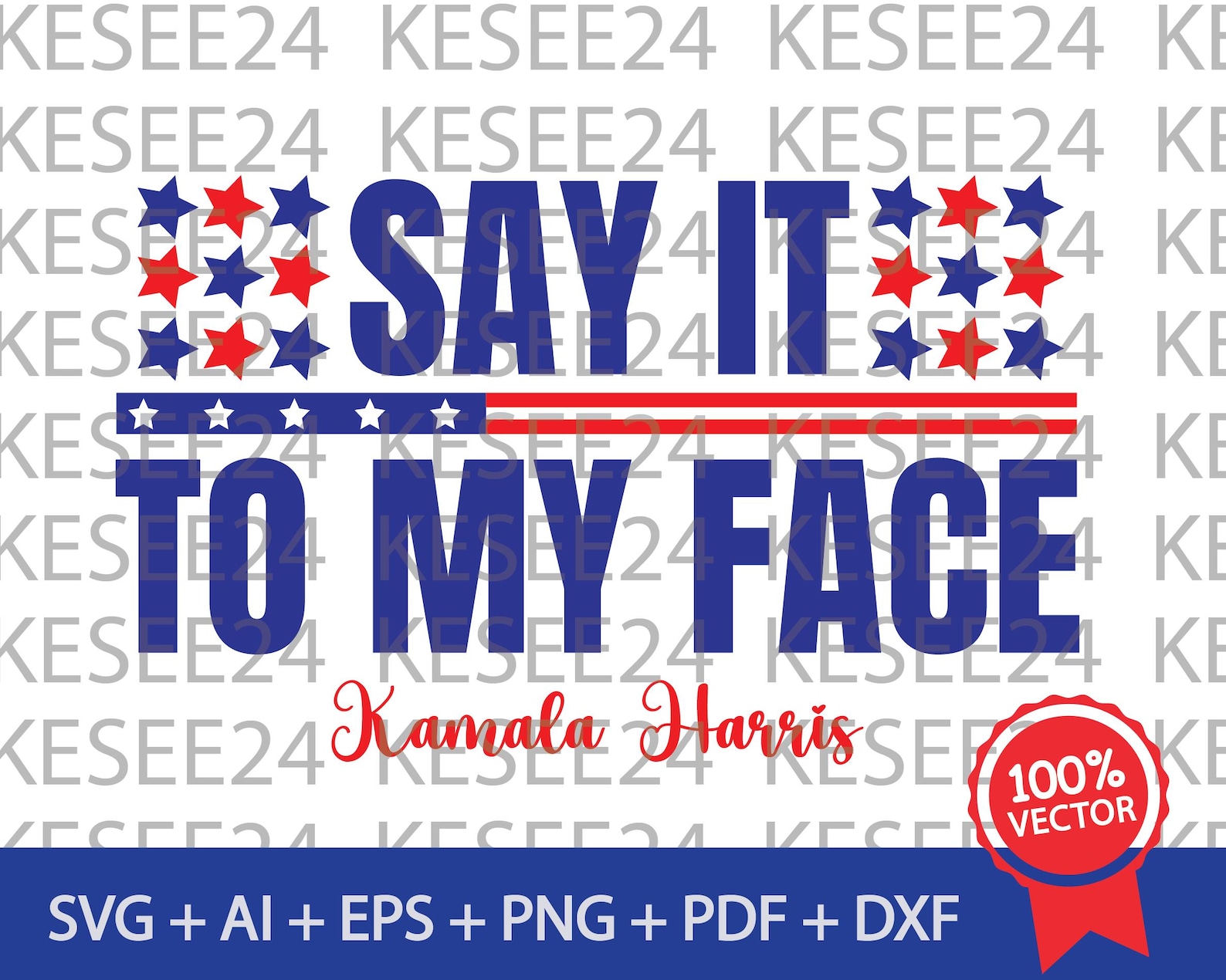 Say It to My Face Svg, Png, Kamala Harris 2024 Election Svg, President ...