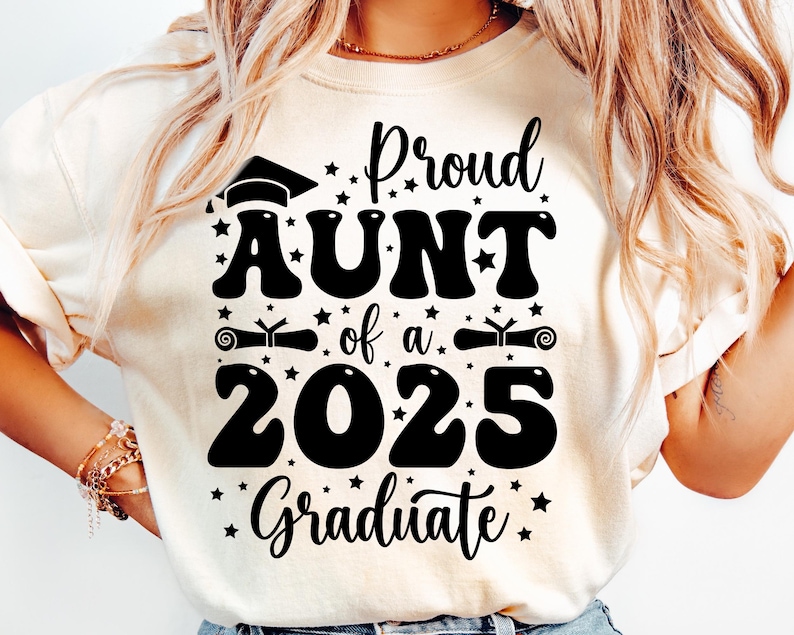 Proud Aunt of a 2025 Graduate Svg Png, Graduation 2025 Shirt SVG ...