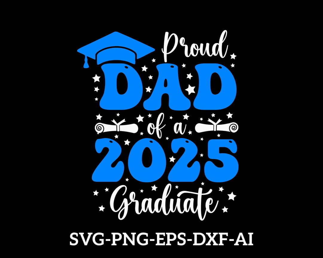 Proud Dad of a 2025 Graduate Svg Png, Graduation 2025 Shirt SVG, Senior ...