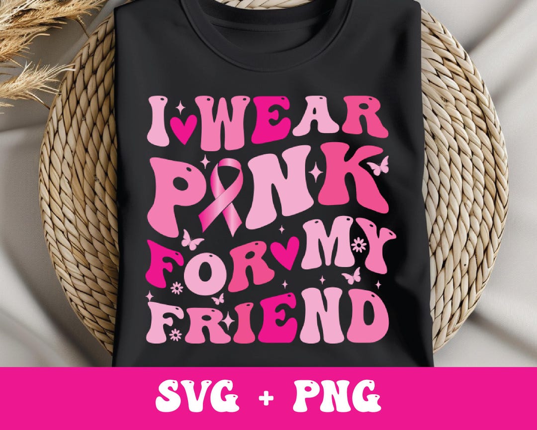 I Wear Pink for My Friend Png, We Wear Pink Png, Groovy Breast Cancer ...