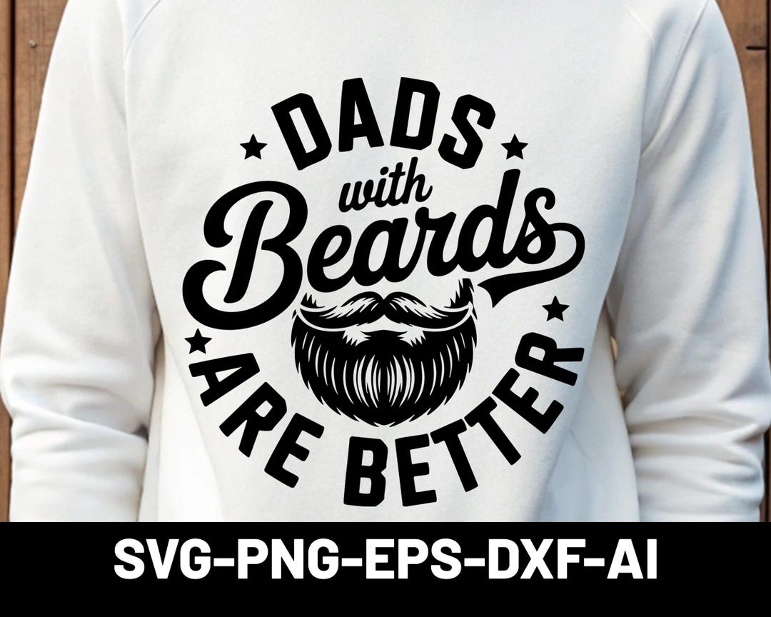 Dads With Beards Are Better SVG: Funny Father's Day Design (digital ...