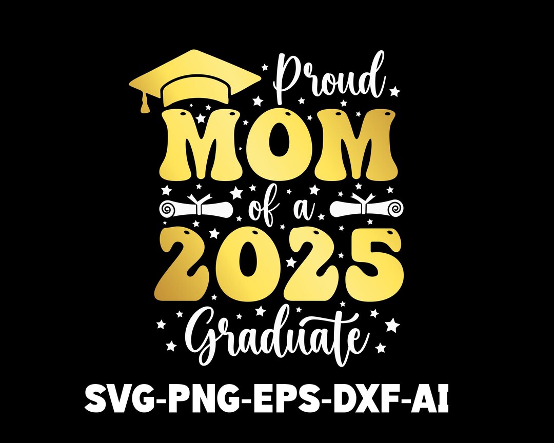 Proud Mom of a 2025 Graduate Svg Png, Graduation 2025 Shirt SVG, Senior ...