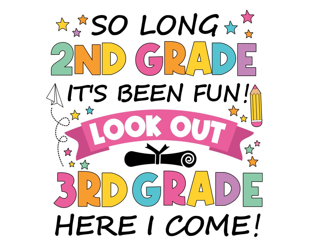 So Long 2nd Grade It's Been Fun Look Out 3rd Grade Here I Come Svg Png ...