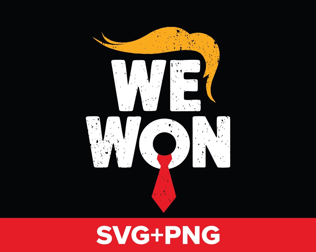 TRUMP Won Png Svg, TRUMP Png, Trump 47th President, Funny Donald Trump ...