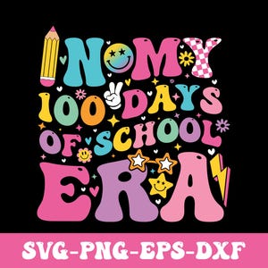 In My 100 Days of School Era Svg Png, 100 Days of School Svg, Groovy ...