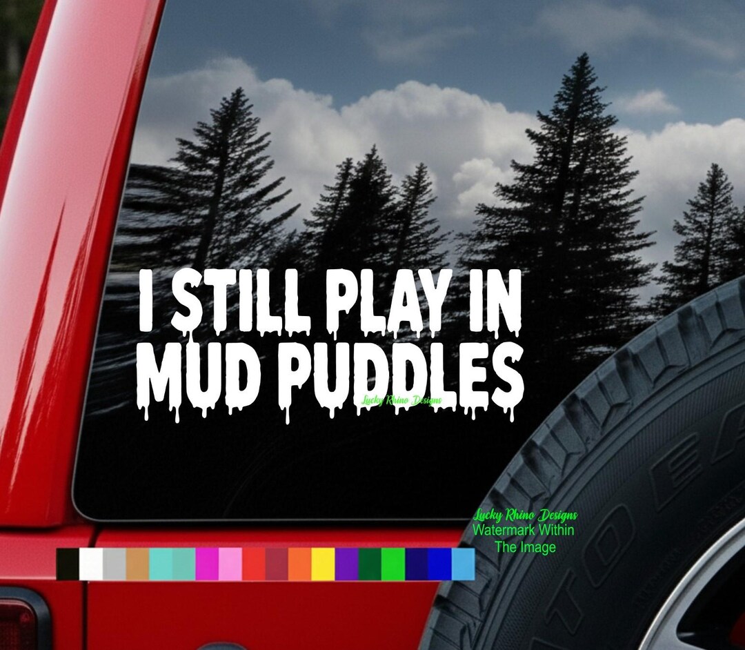 I Still Play in Mud Puddles Vinyl Decal - off Road 4x4 Truck SUV - Etsy