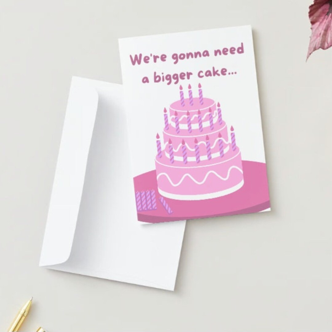 Printable Birthday Card Were Gonna Need a Bigger Cake Need More Candles ...