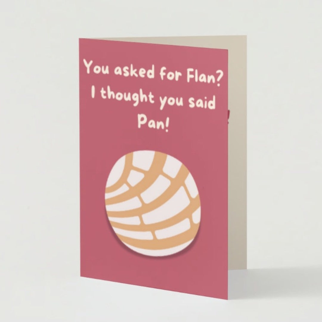 Printable Birthday Card Flan, I Thought You Said Pan Sweet Bread Card ...