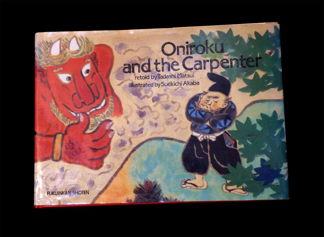 Oniroku and the Carpenter Retold by Matsui Tadashi Illustrated by Akaba ...
