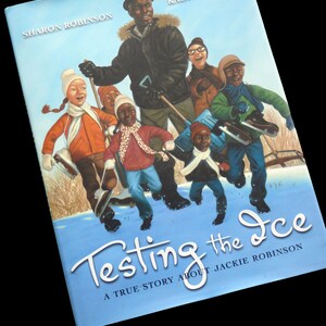 Testing the Ice: A True Story About Jackie Robinson by Sharon Robinson ...