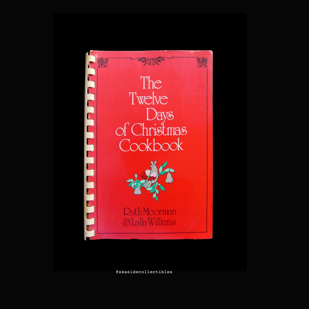 The Twelve Days of Christmas Cookbook by Ruth Moorman & Lalla Williams ...