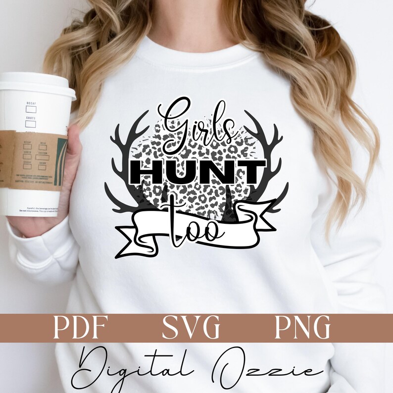 Girls Hunt Too Svg Png Pdf Hunting Design for T-shirts Decor Crafts ...