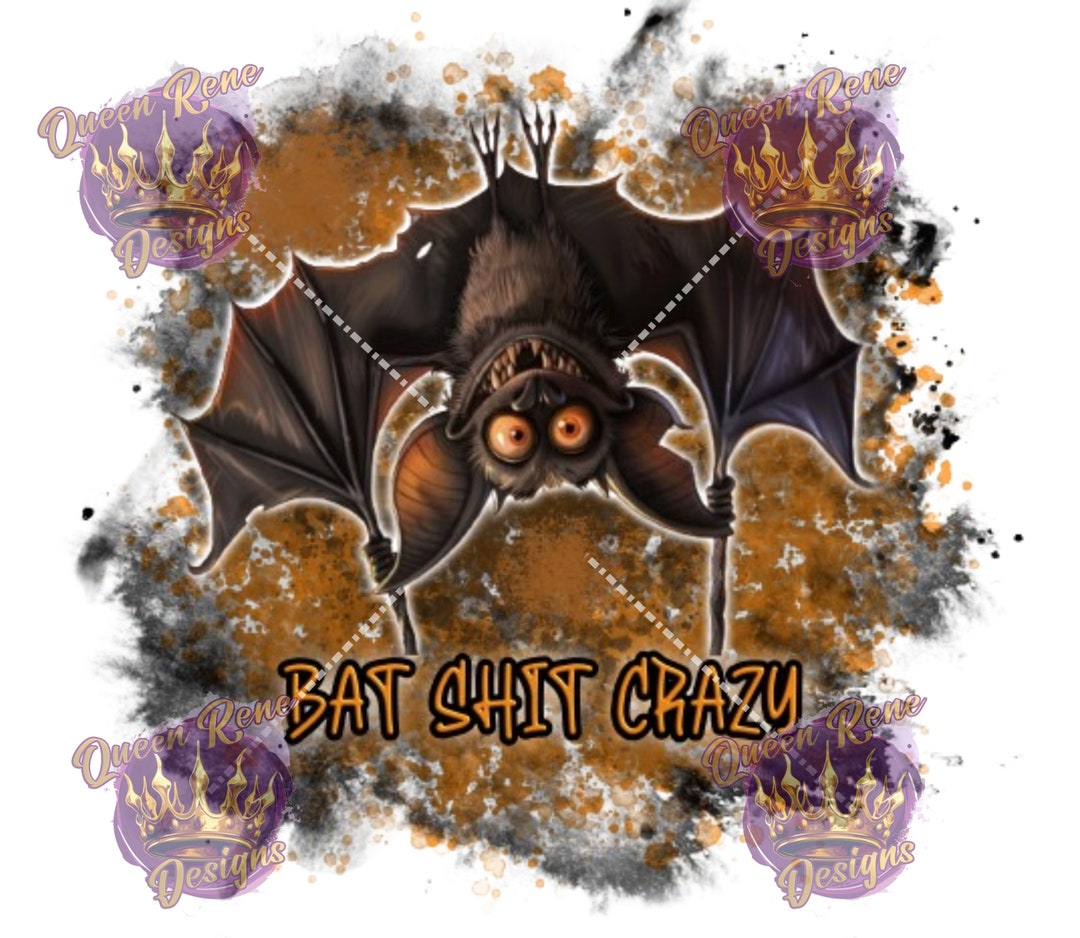 Bat Shit Crazy Digital File for Sublimation on Tumblers, Shirts & More ...