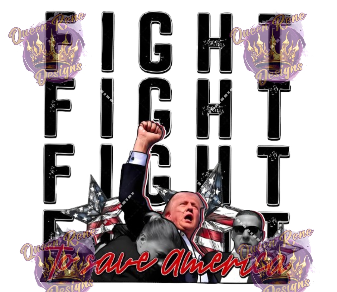 Fight Fight Fight to Save America - Trump Digital File for Sublimation ...
