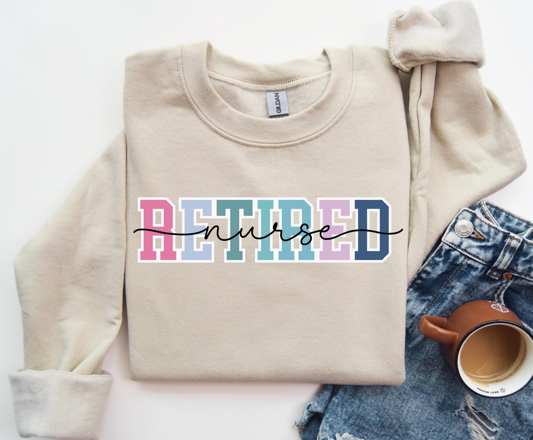 Nurse Retirement Sweatshirt - Nursing Retirement Gift - Apparel for ...