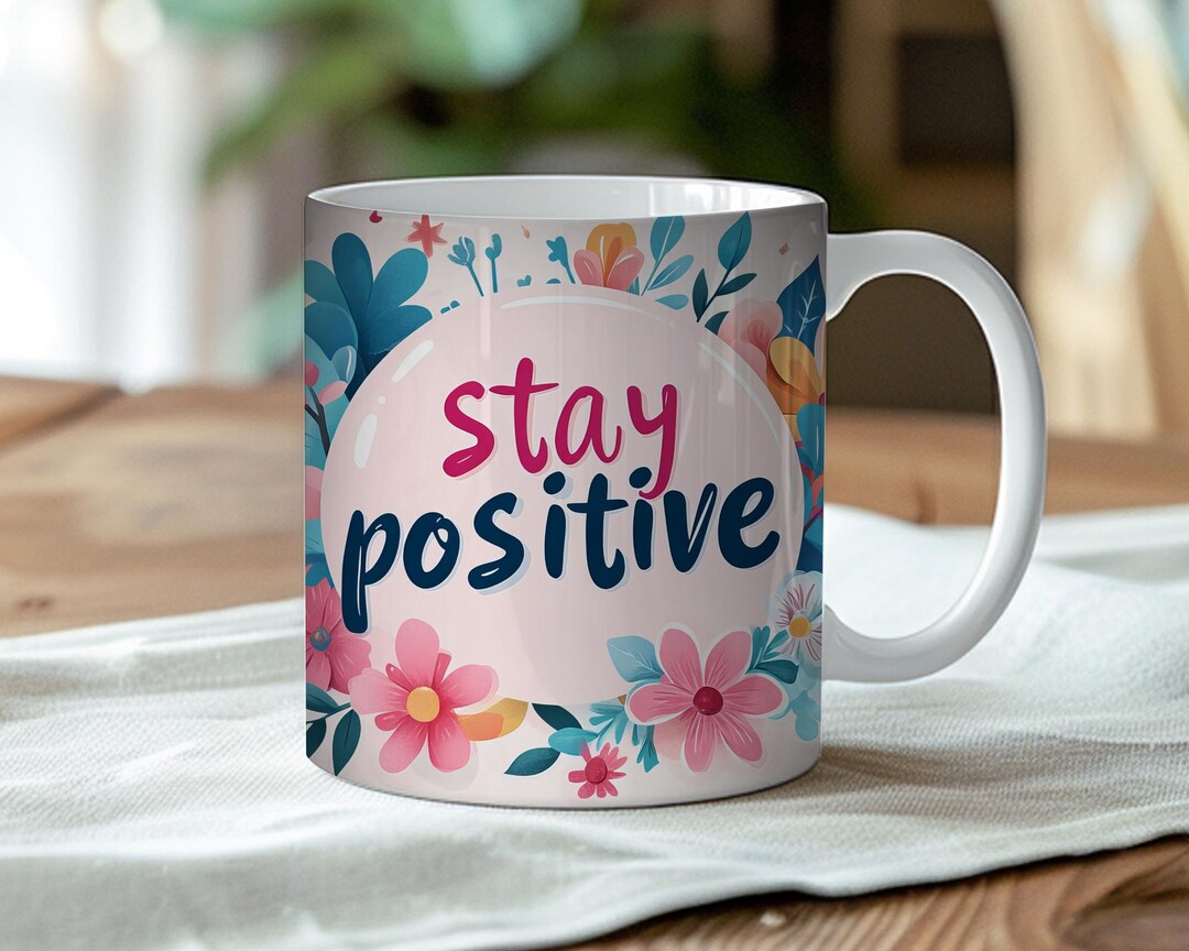 Stay Positive Mug Wrap, Sublimation Design, Affirmations Coffee Mug ...