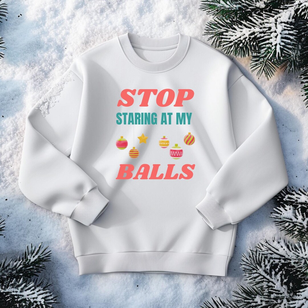 Stop Staring at My Balls PNG, Funny PNG, Christmas PNG, Stop Png - Etsy