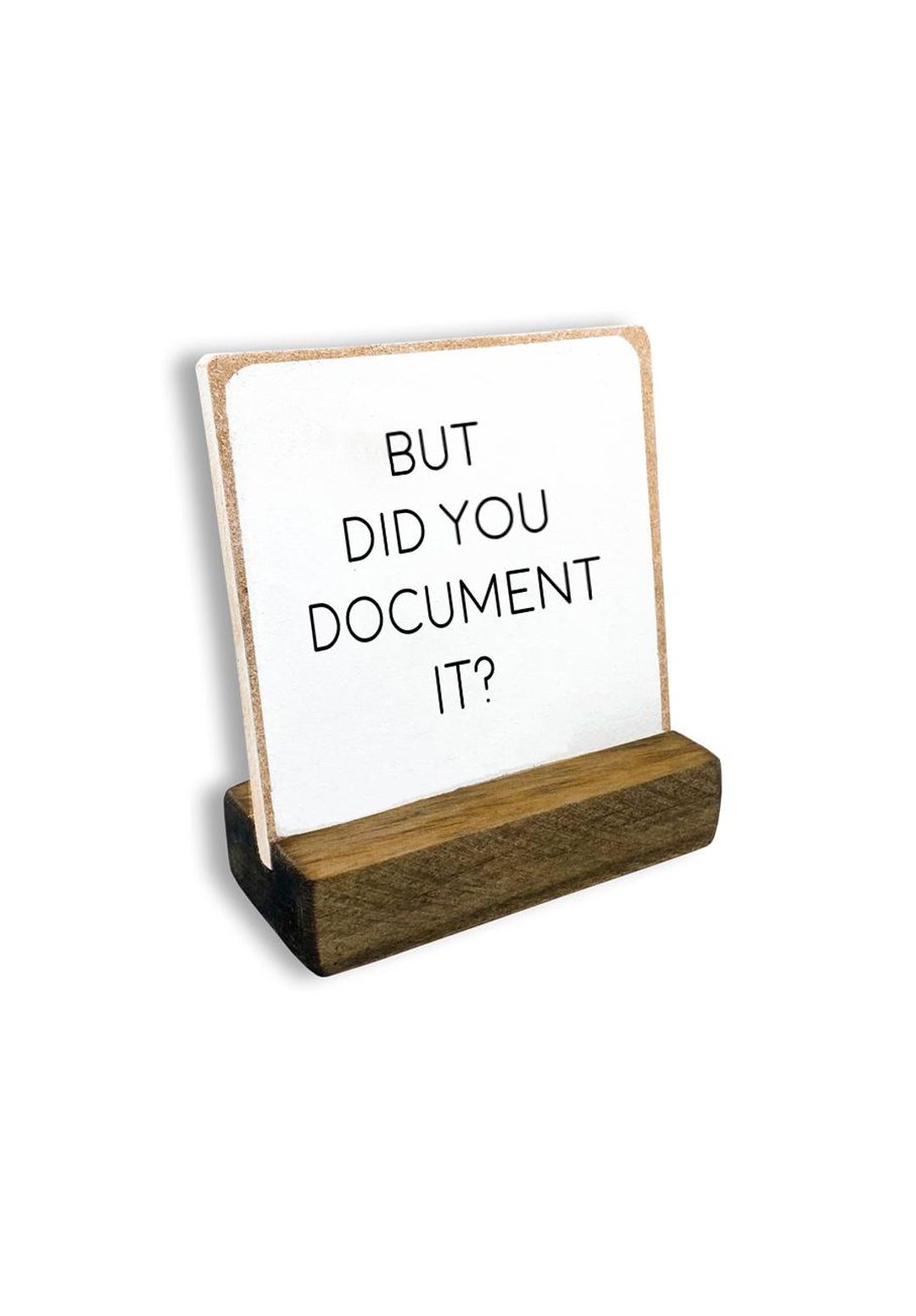 But Did You Document It, Funny Office Desk Sign, Office Sign, Coworker ...
