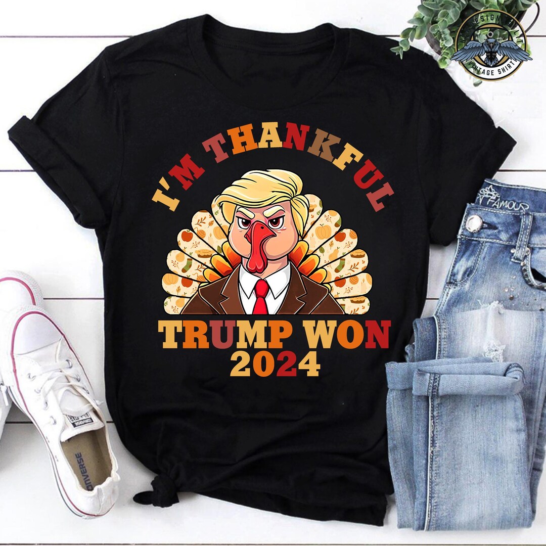 I'm Thankful Trump Won Vintage T-shirt, President Trump, Trump ...