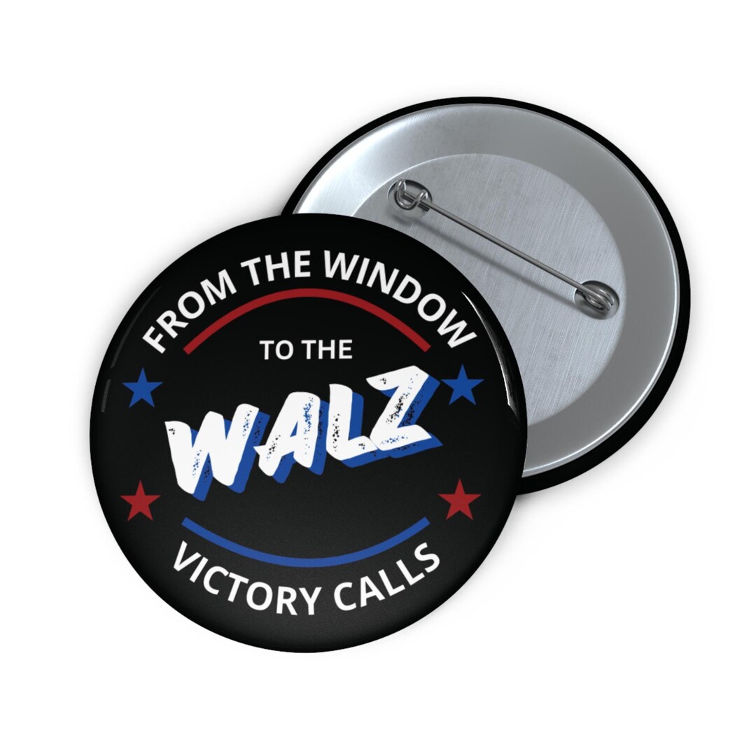 Tim Walz Victory Pin Button from the Window to the Walz Custom Metal ...