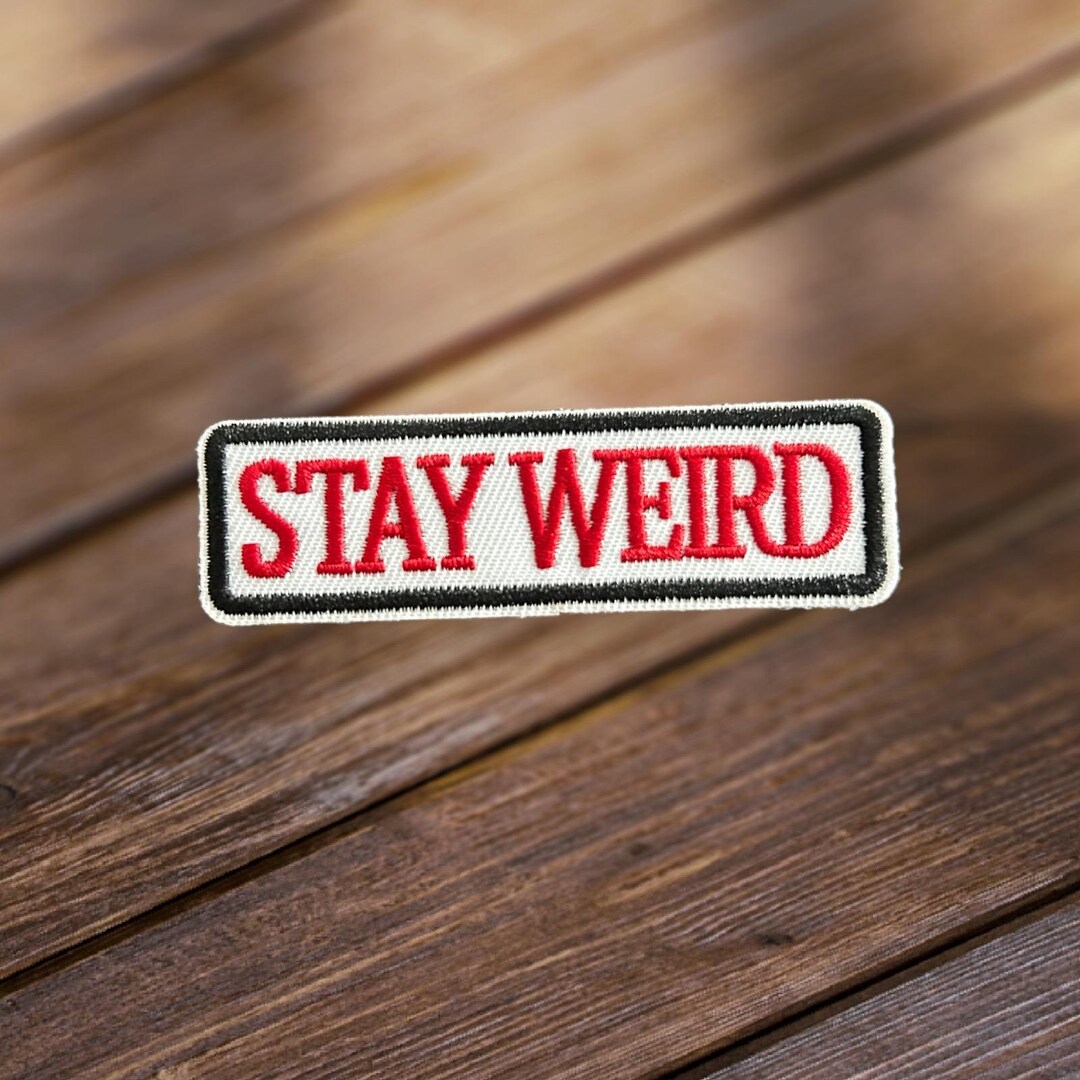 Stay Weird Embroidered Patch - Funny Slogan Applique - Etsy