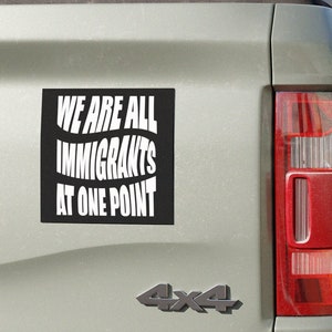We Are All Immigrants Political Car Magnet USA Immigration Election ...