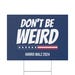Harris Walz don't Be Weird Yard Sign 2024 Presidential Election ...