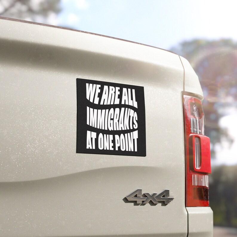 We Are All Immigrants Political Car Magnet USA Immigration Election ...
