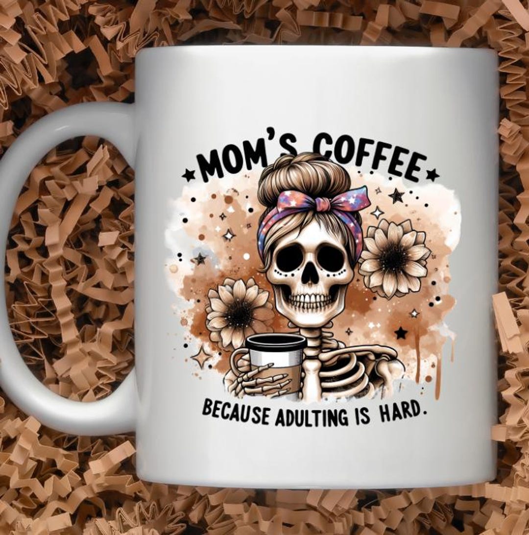 Mom's Coffee Mug | Adulting is Hard | Mug for Mom | Skeleton Mug ...