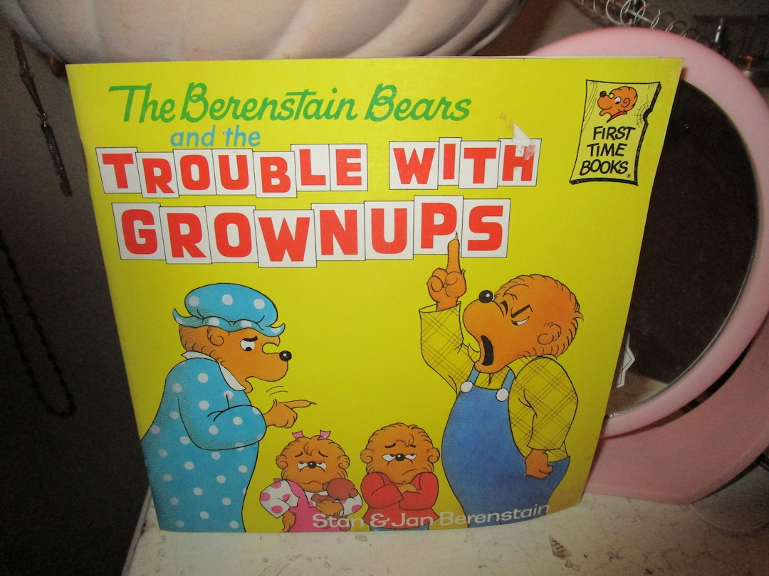 1992 SC the Berenstain Bears and the Trouble With Grownups by Stan and ...