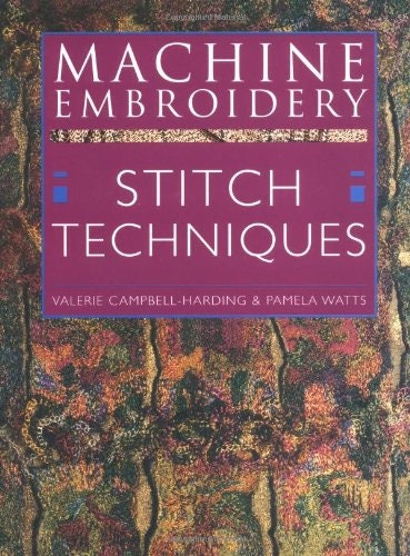 Clearance! Machine Embroidery Stitch Techniques by Valerie Campbell ...