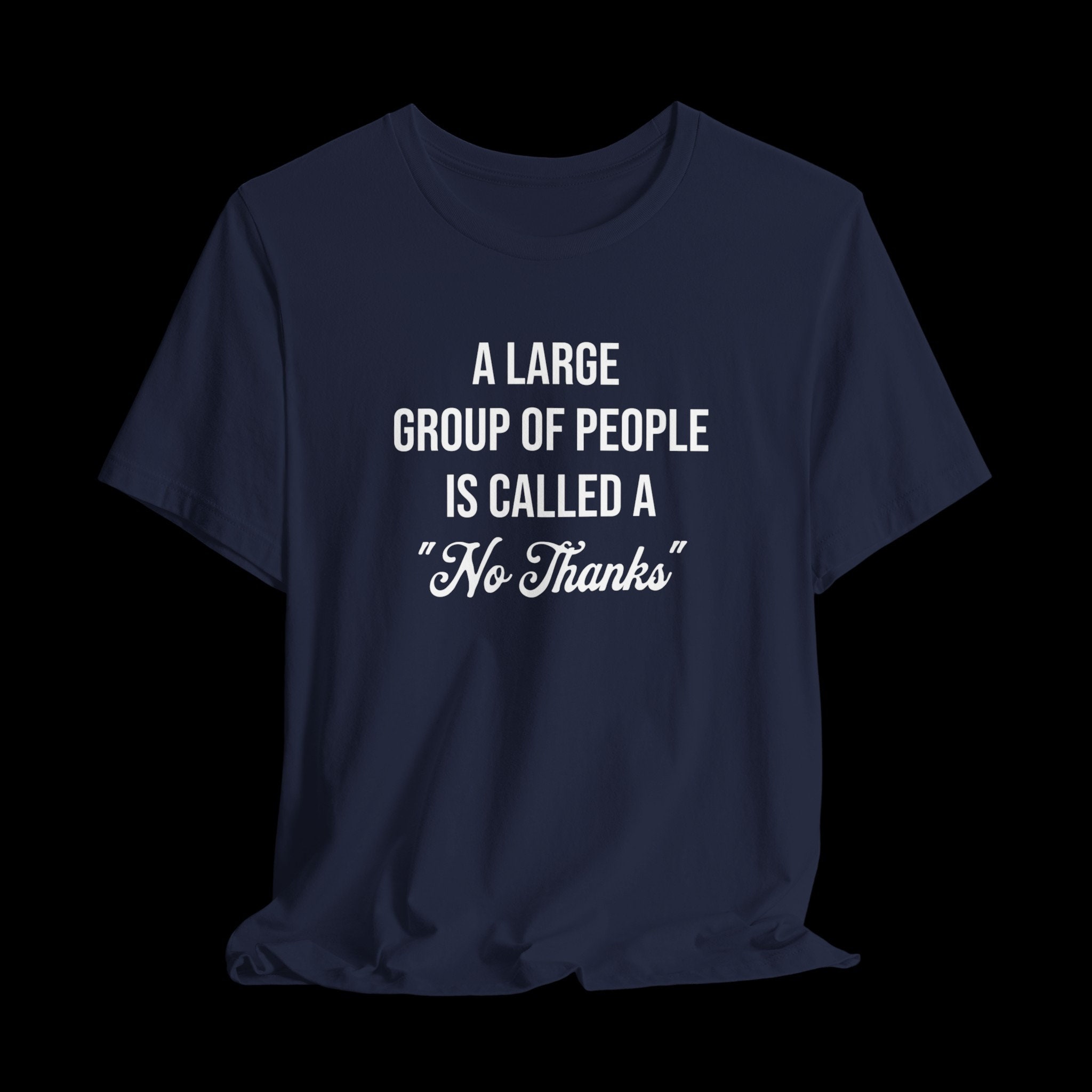 A Large Group of People is Called A No Thanks Funny Saying Graphic T ...
