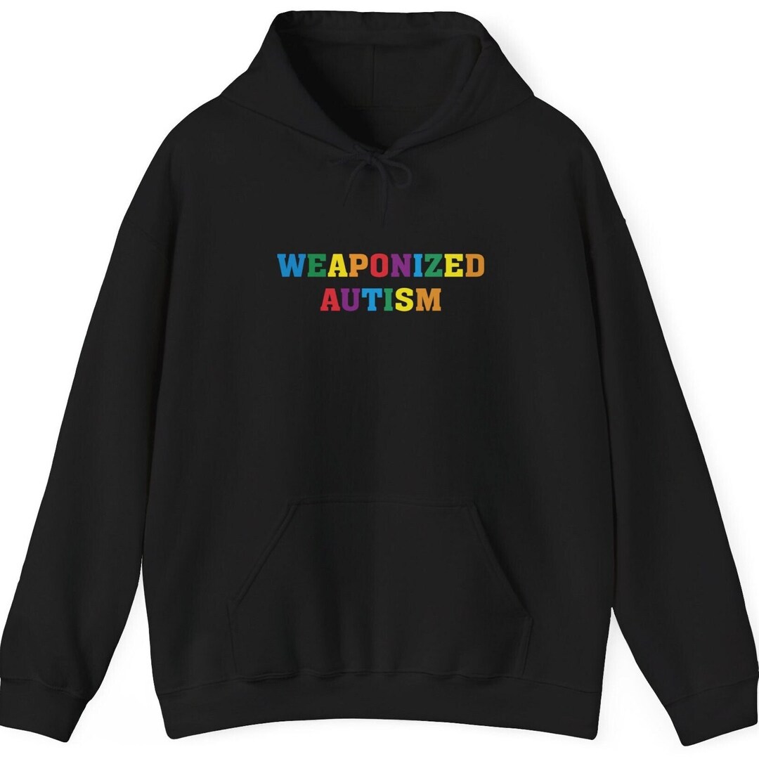 Weaponized Autism Funny Neurodivergent Graphic Hoodie, Unique Humor ...