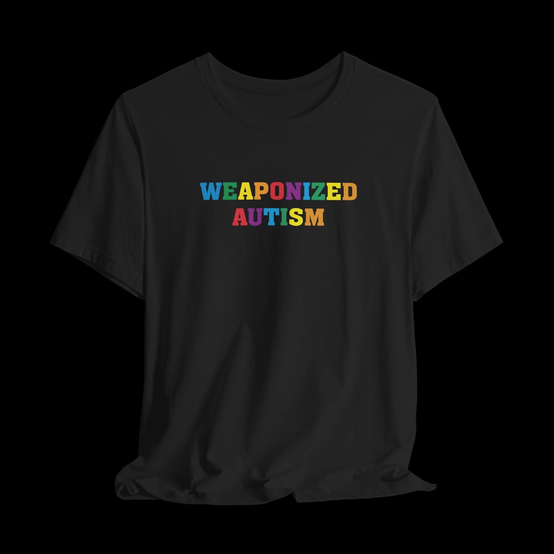 Weaponized Autism Funny Neurodivergent Graphic T-shirt - Etsy