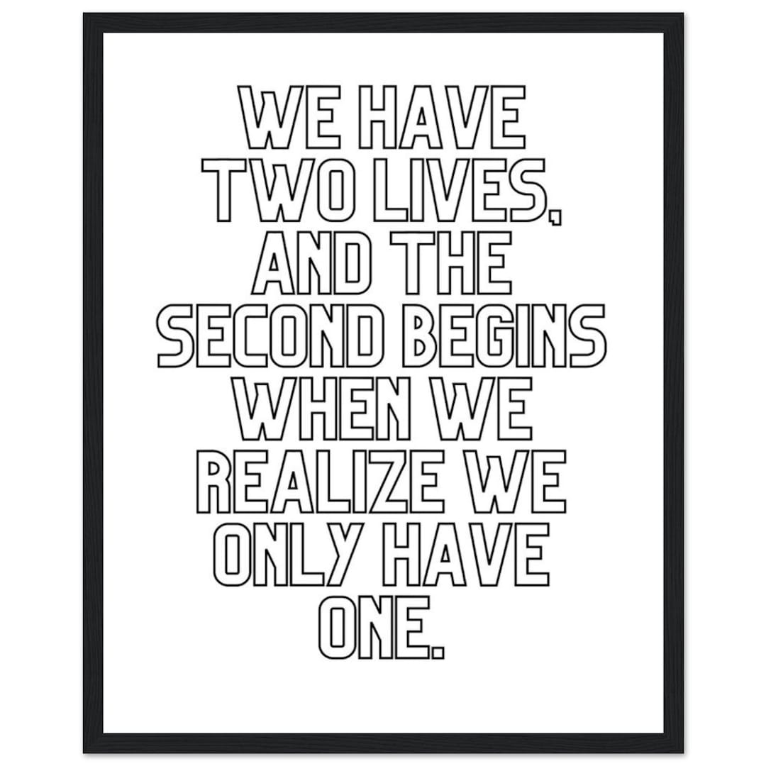 Motivational Poster we Have Two Lives, and the Second Begins When We ...