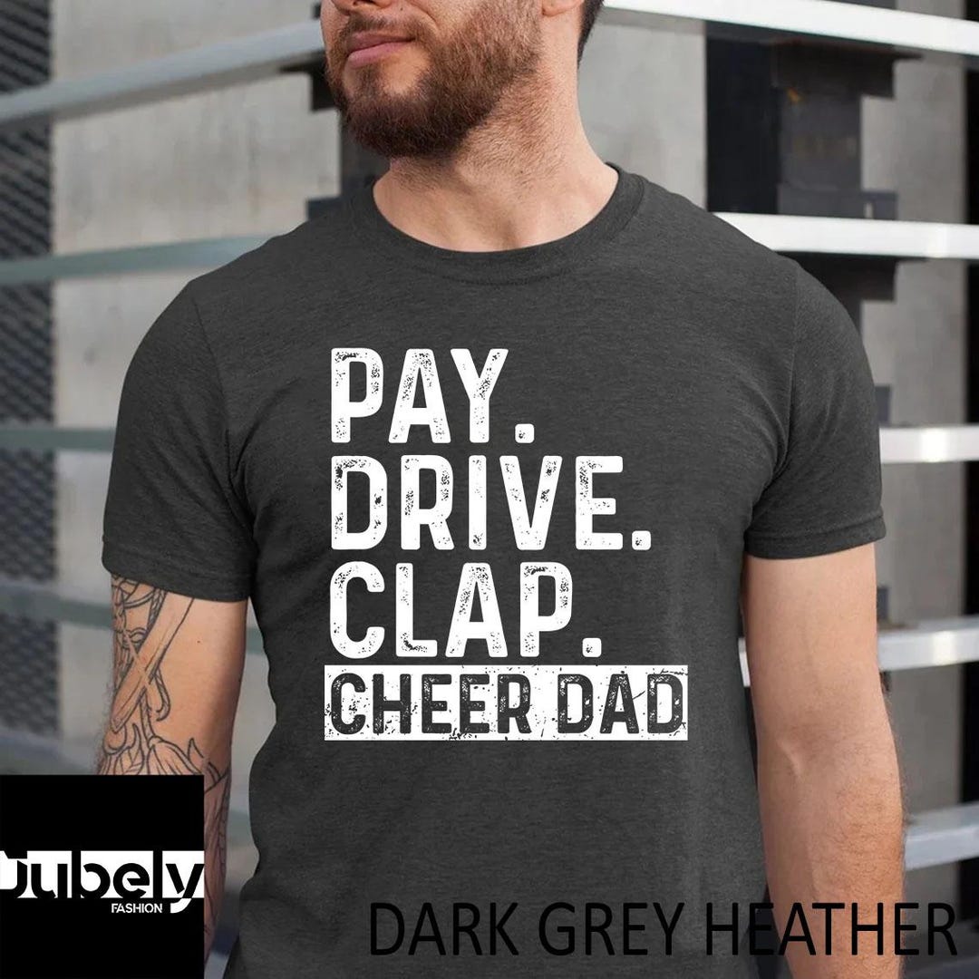 Cheer Dad Pay Drive Clap Shirt, Funny Cheer Dad Shirt, Fathers Day Gift ...