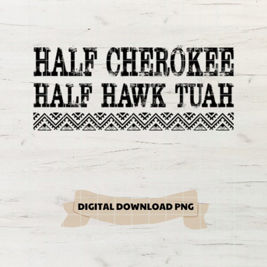 Half Cherokee Half Hawk Tuah Png, Hawk Tuah Spit on That Thang Png ...