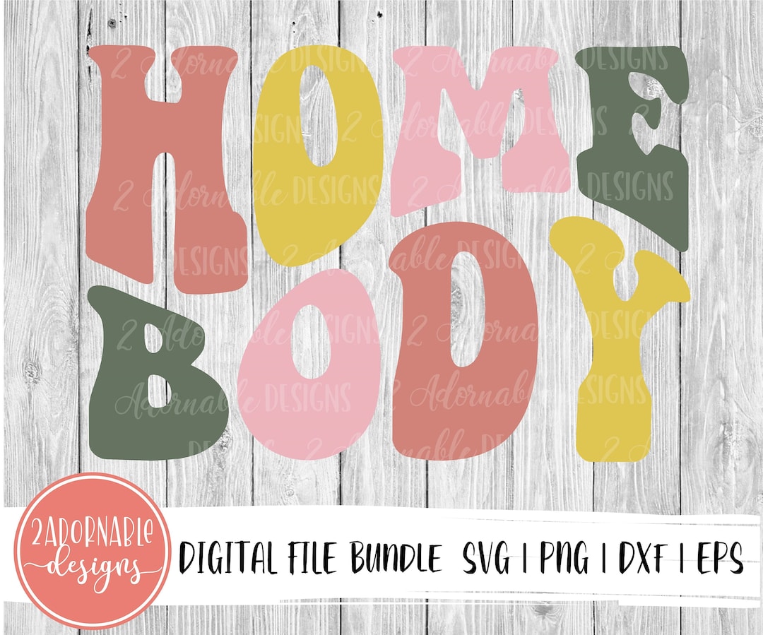 Home Body Homebody SVG Cut File and PNG Print File | Cricut or ...