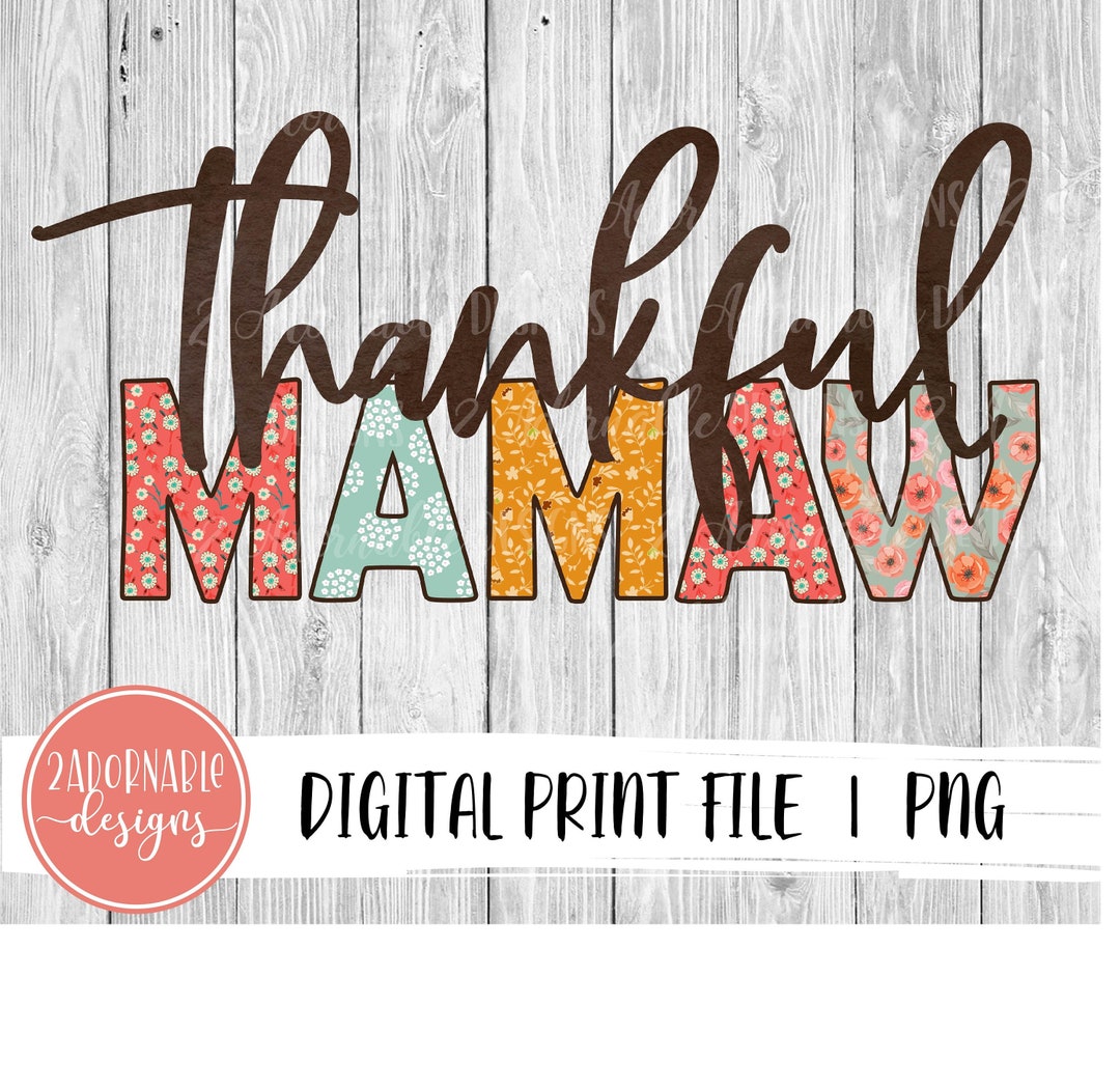 Thankful MAMAW Sublimation Design PNG File for Sublimation Print Transfer Fall Floral Print ...