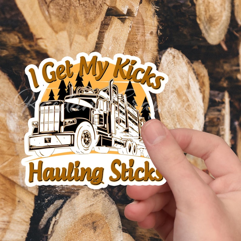 Log Truck Driver Die-cut Decal Vinyl Sticker I Get My Kicks Hauling ...