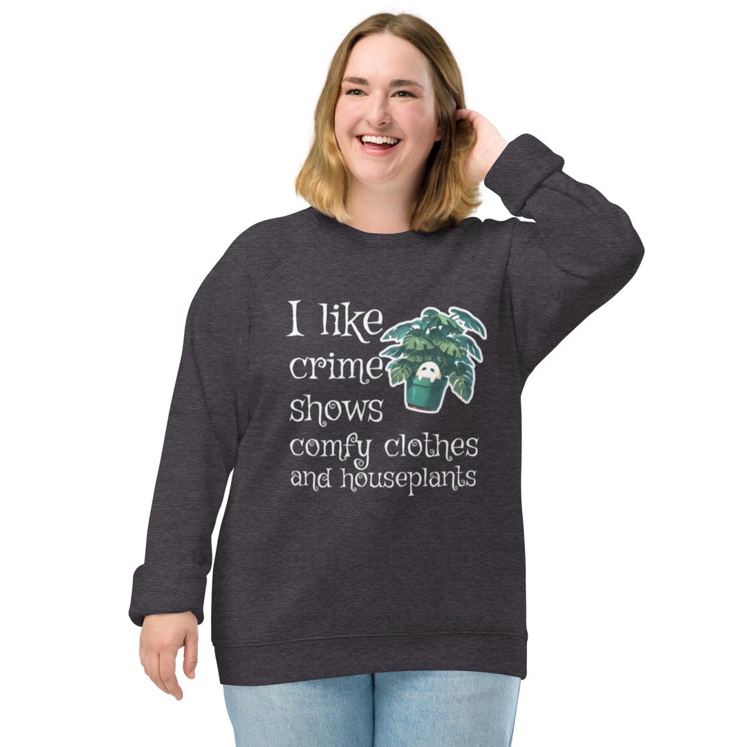 Crime Shows Comfy Clothes and Plants Sweatshirt With a Ghost! - Etsy