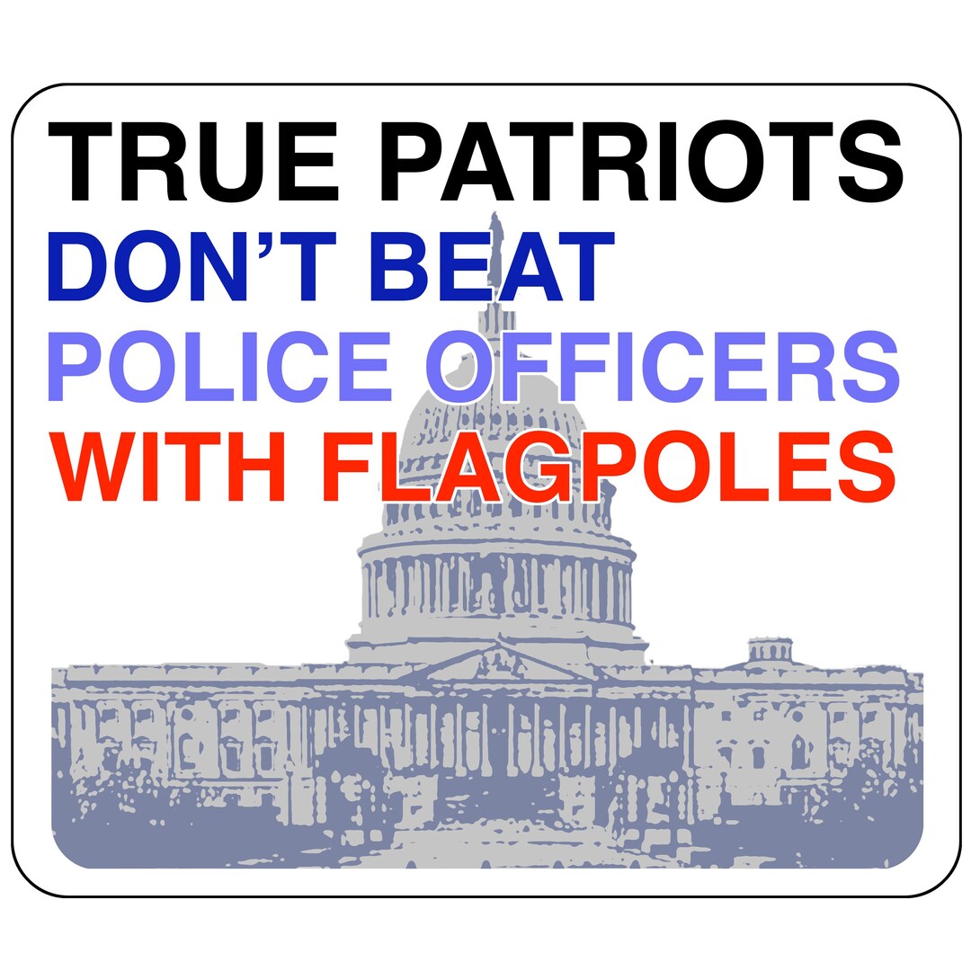 Stickers! True Patriots Don't Beat Police Officers With Flagpoles 16 ...