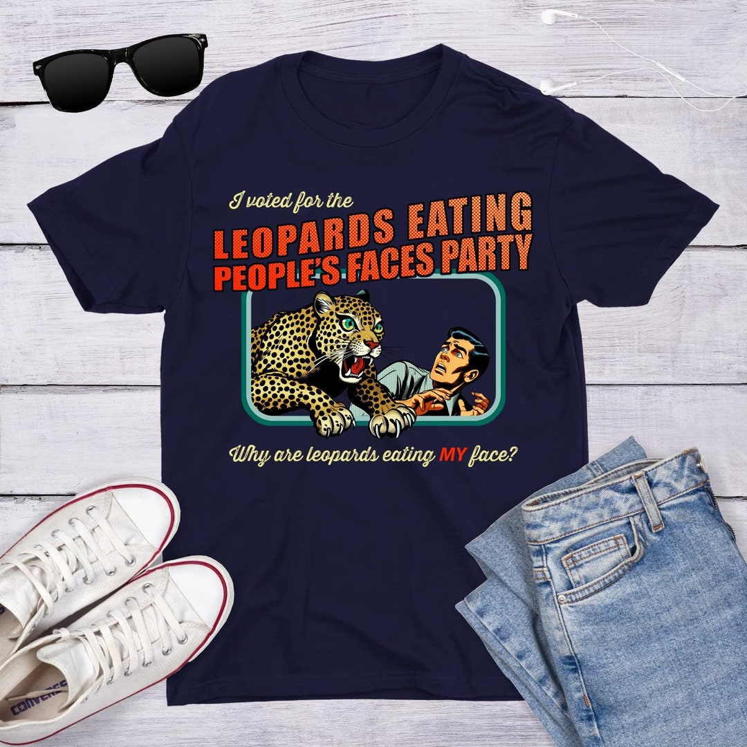 I Voted for the Leopards Eating People's Faces Party! Anti-trump Anti ...
