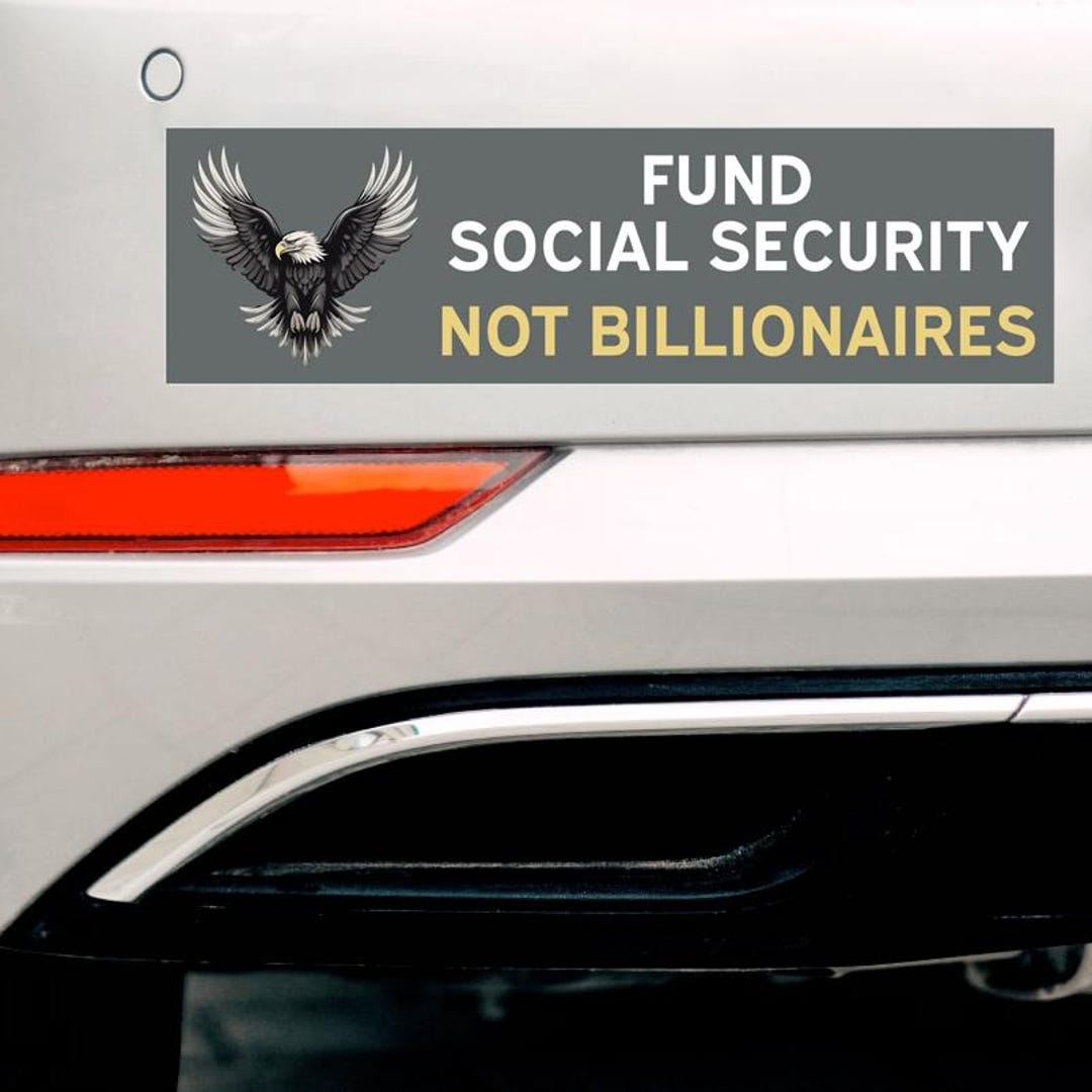 Fund Social Security, Not Billionaires Bumper Sticker - Anti-trump Anti ...