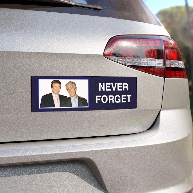 Donald Trump and Jeffrey Epstein Bumper Sticker - Choose: Never Forget ...